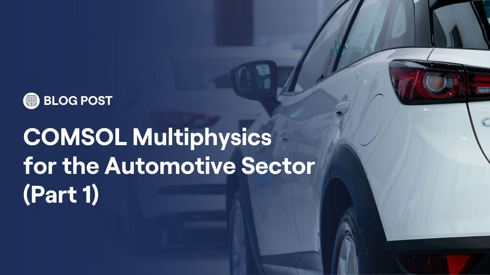 COMSOL Multiphysics for the Automotive Sector (Part 1) - SciEngineer