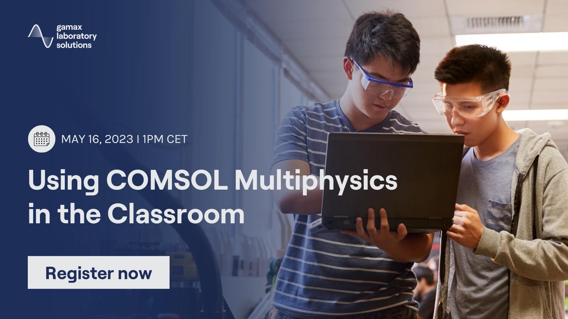 Using COMSOL Multiphysics in the Classroom - SciEngineer