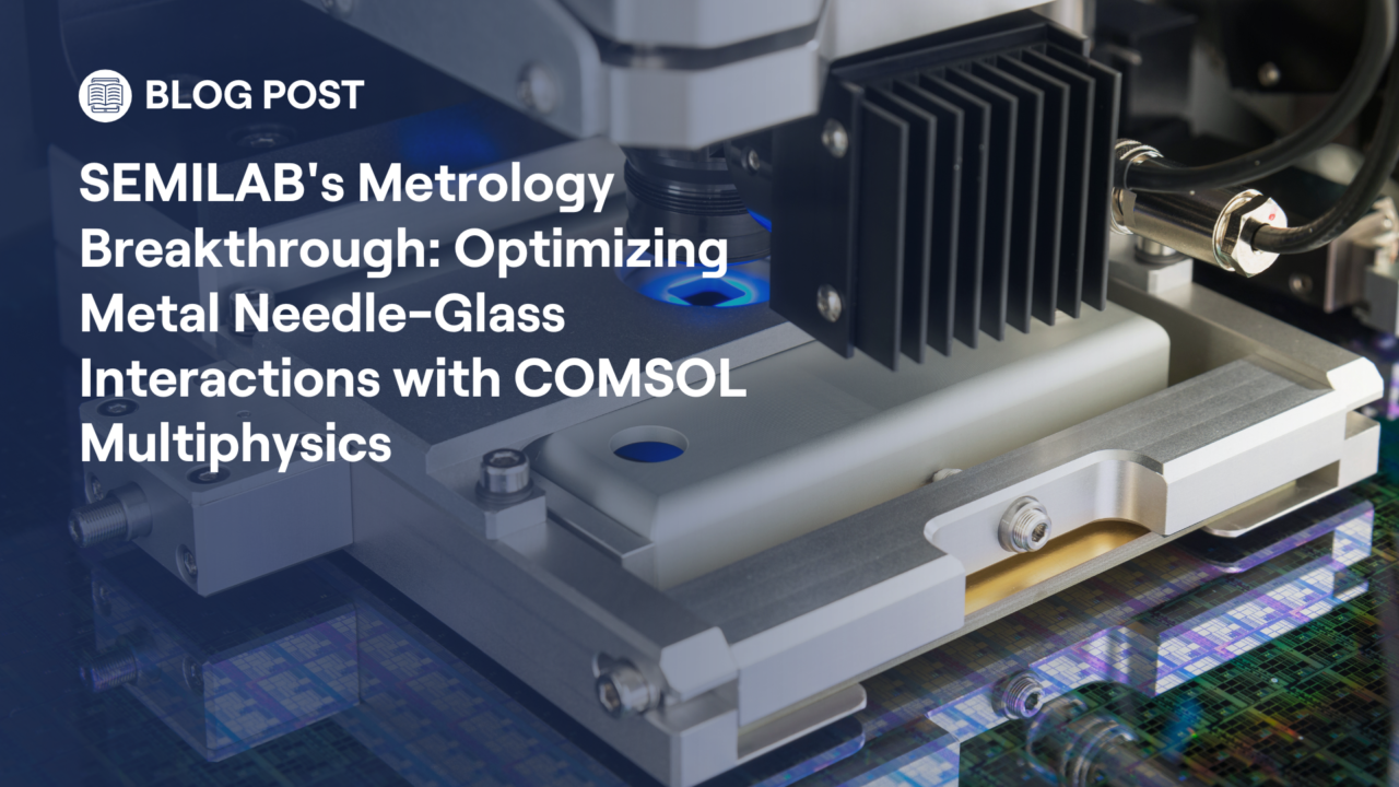 SEMILAB's Metrology Breakthrough: Optimizing Metal Needle-Glass ...