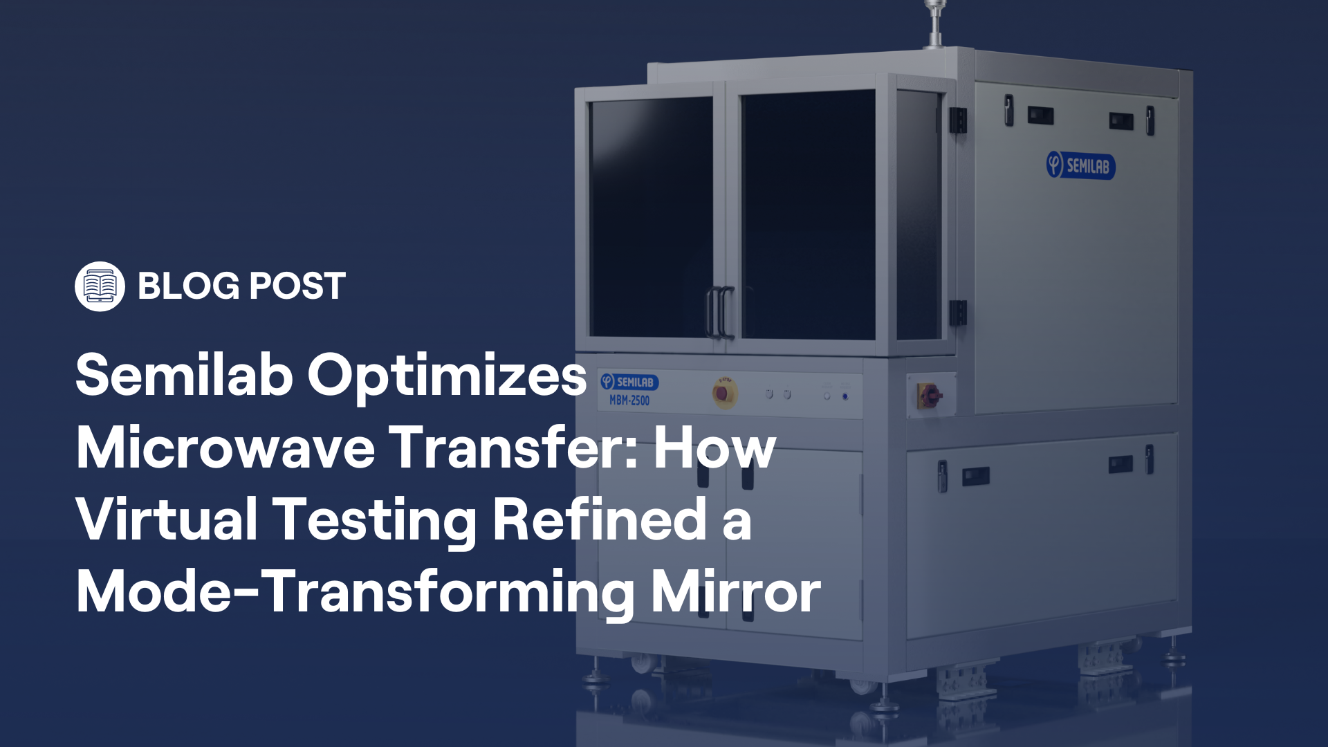 SEMILAB Optimizes Microwave Transfer: How Virtual Testing Refined a ...