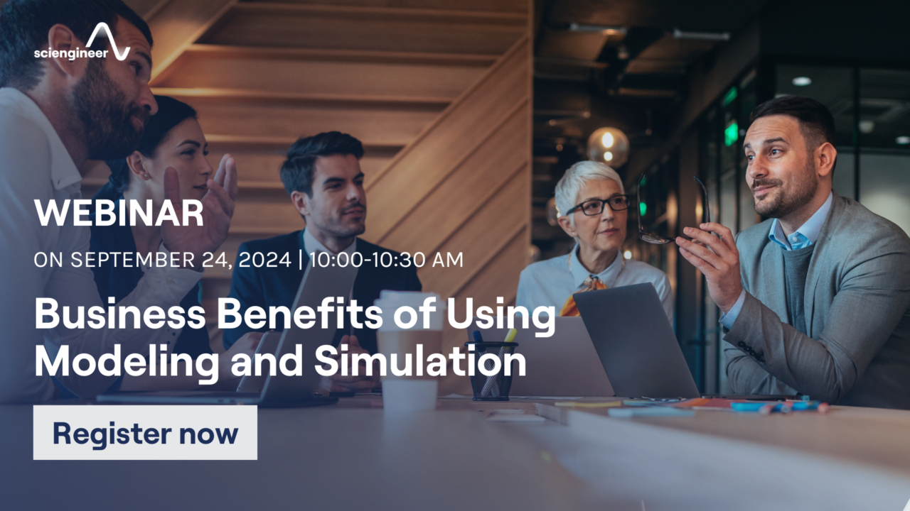 Business Benefits of Using Modeling and Simulation - SciEngineer