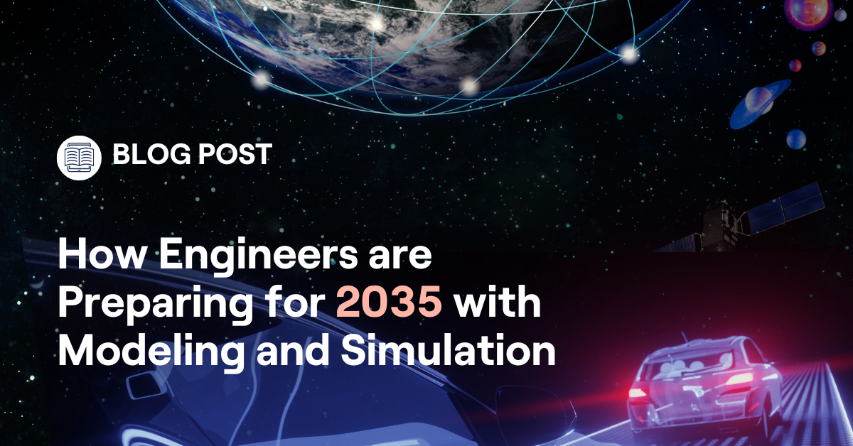How Engineers are Preparing for 2035 with Modeling and Simulation - SciEngineer