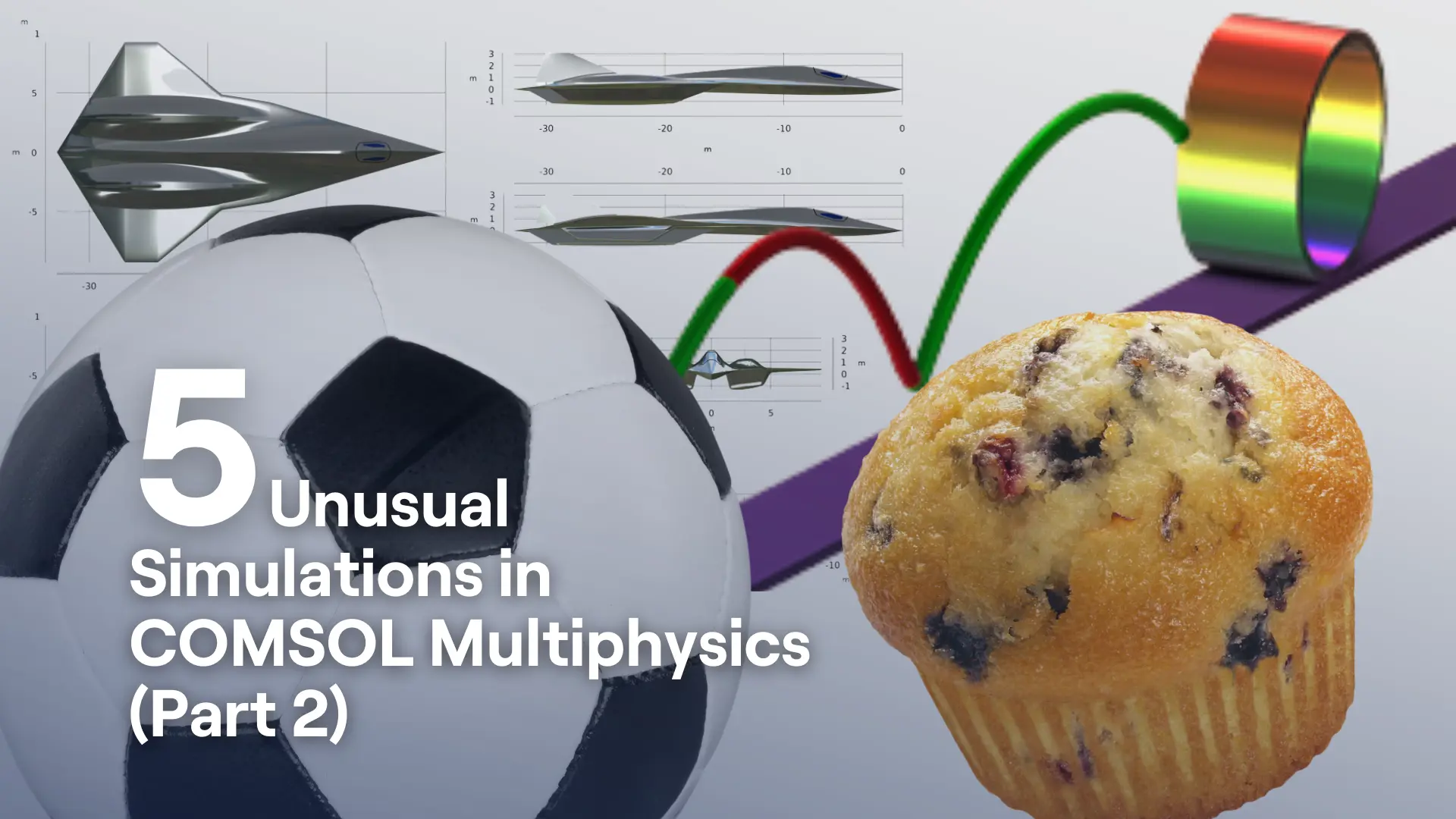 5 Unusual Simulations in COMSOL Multiphysics (Part 2) - SciEngineer